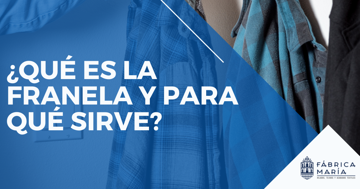 ¿Qué es la franela y para qué sirve esta tela? | Fábrica María